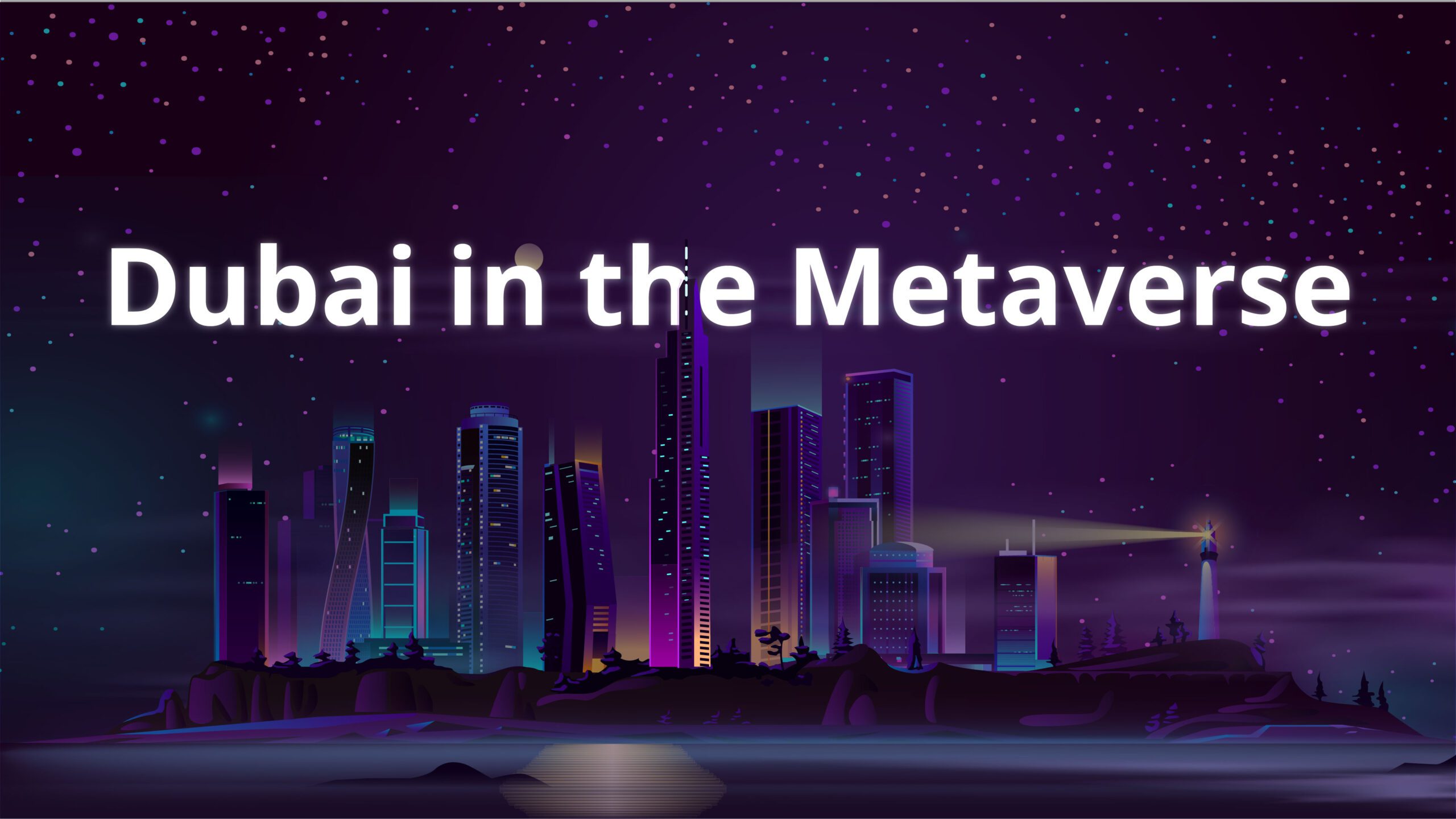 Dubai In Metaverse: The $30 Trillion Market Opportunity